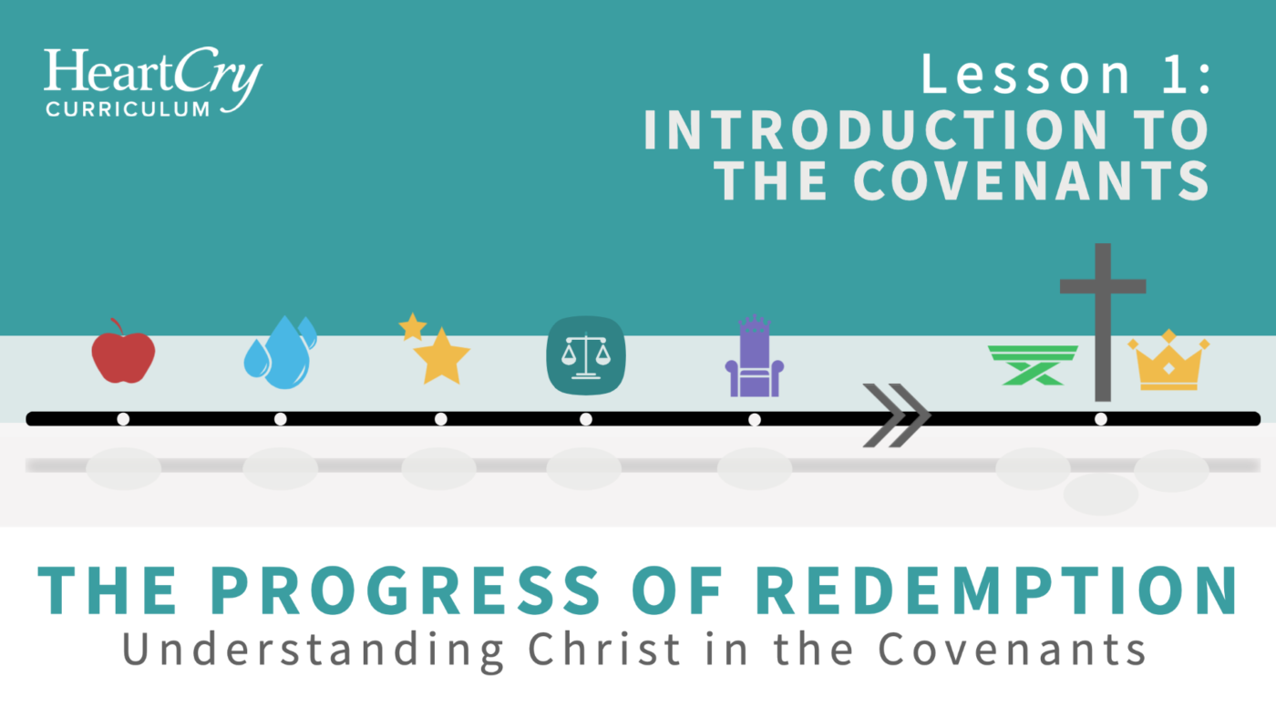 Lesson 1 - Introduction to the Covenants | HeartCry Missionary Society