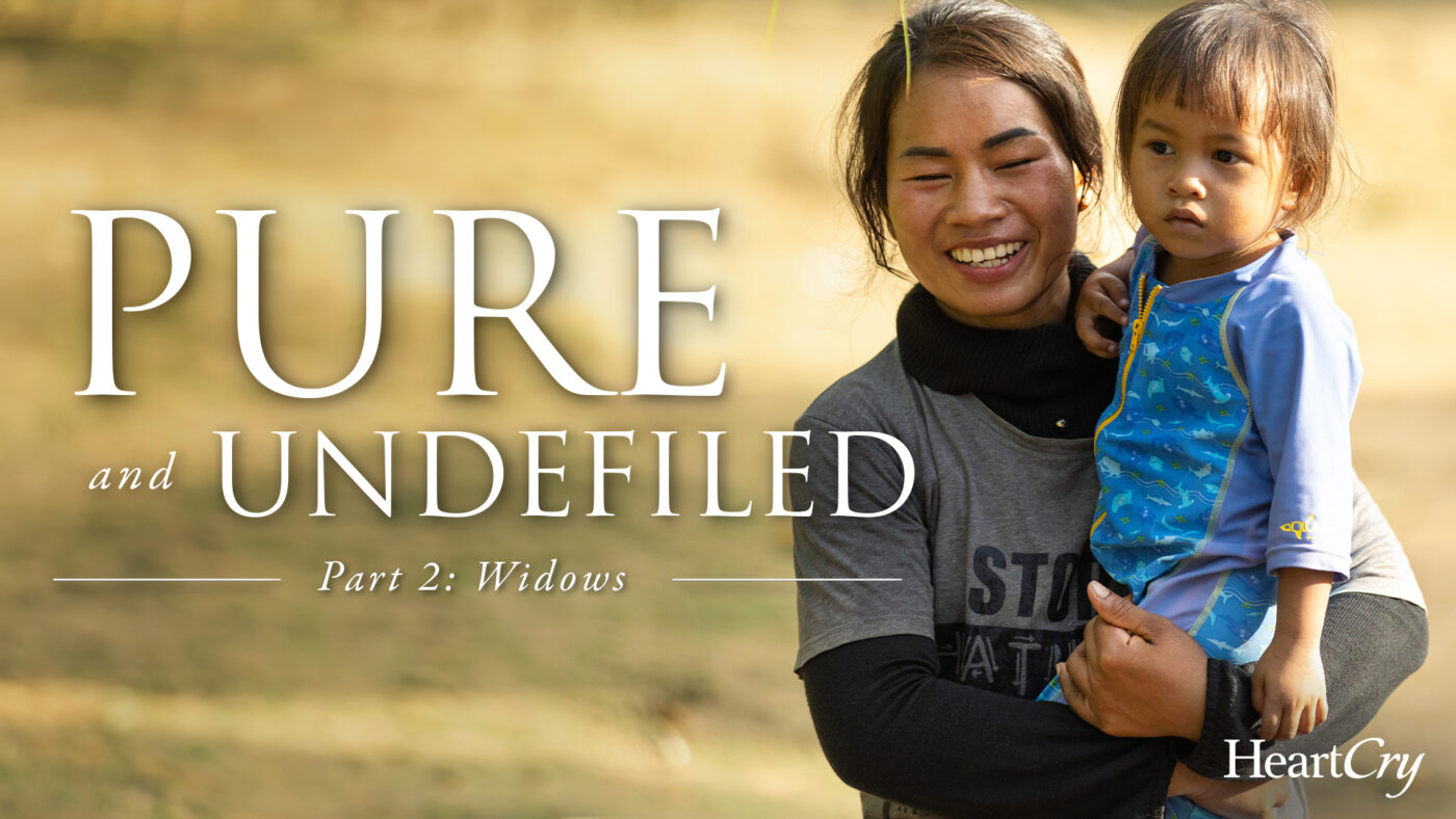 WIDOWS | Pure & Undefiled: Part 2 | HeartCry Missionary Society